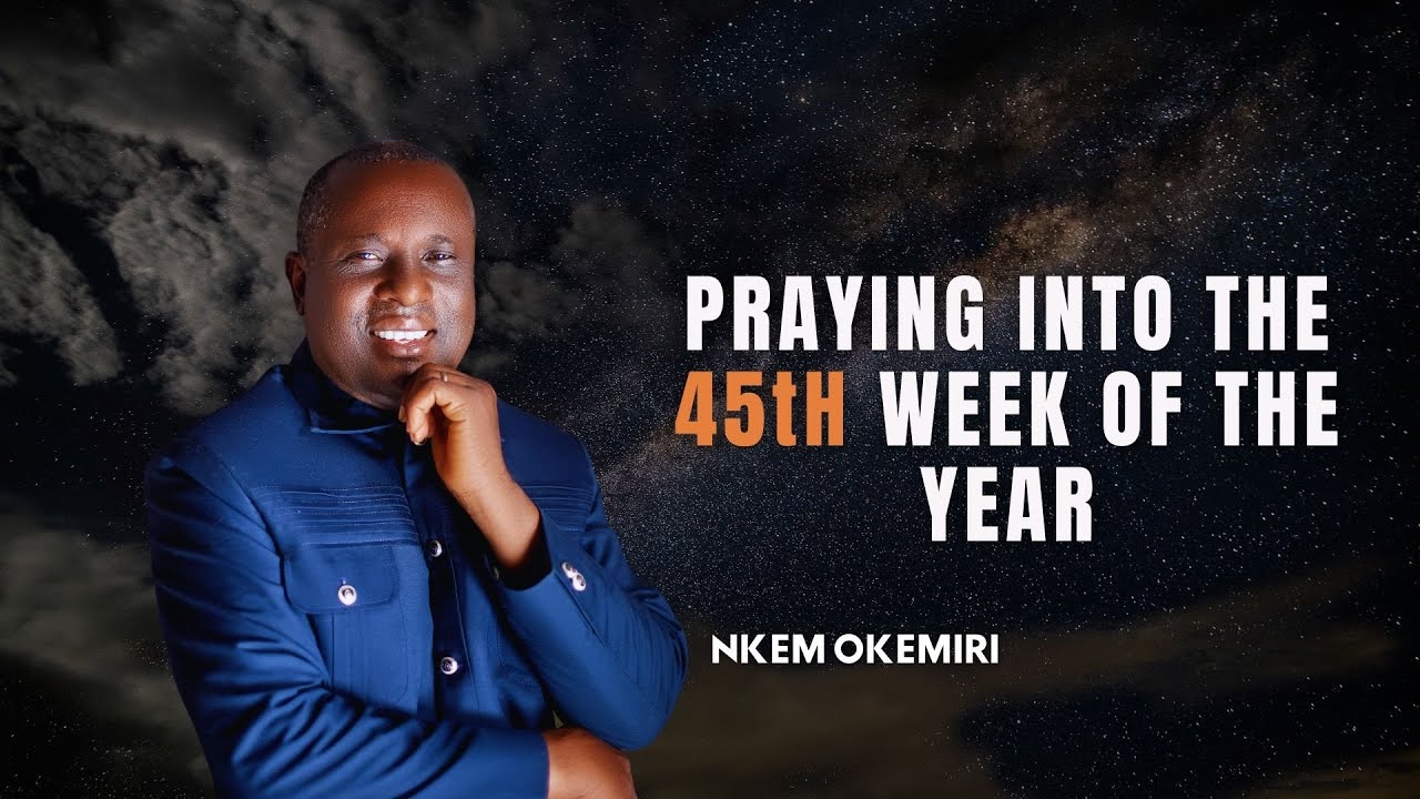 THE 45TH WEEK OF THE YEAR (NOVEMBER 5 - 11). - Nkem Okemiri